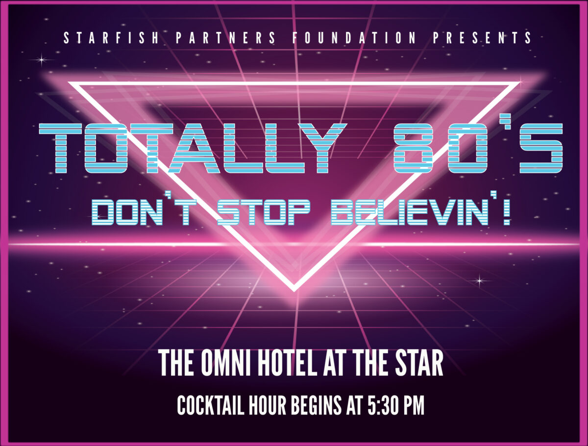 Totally '80s – Don’t Stop Believin! - Starfish Partners Foundation